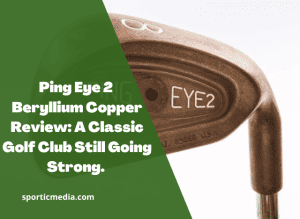 Ping Eye 2 Beryllium Copper Review: A Classic Golf Club Still Going Strong | (September 2025)